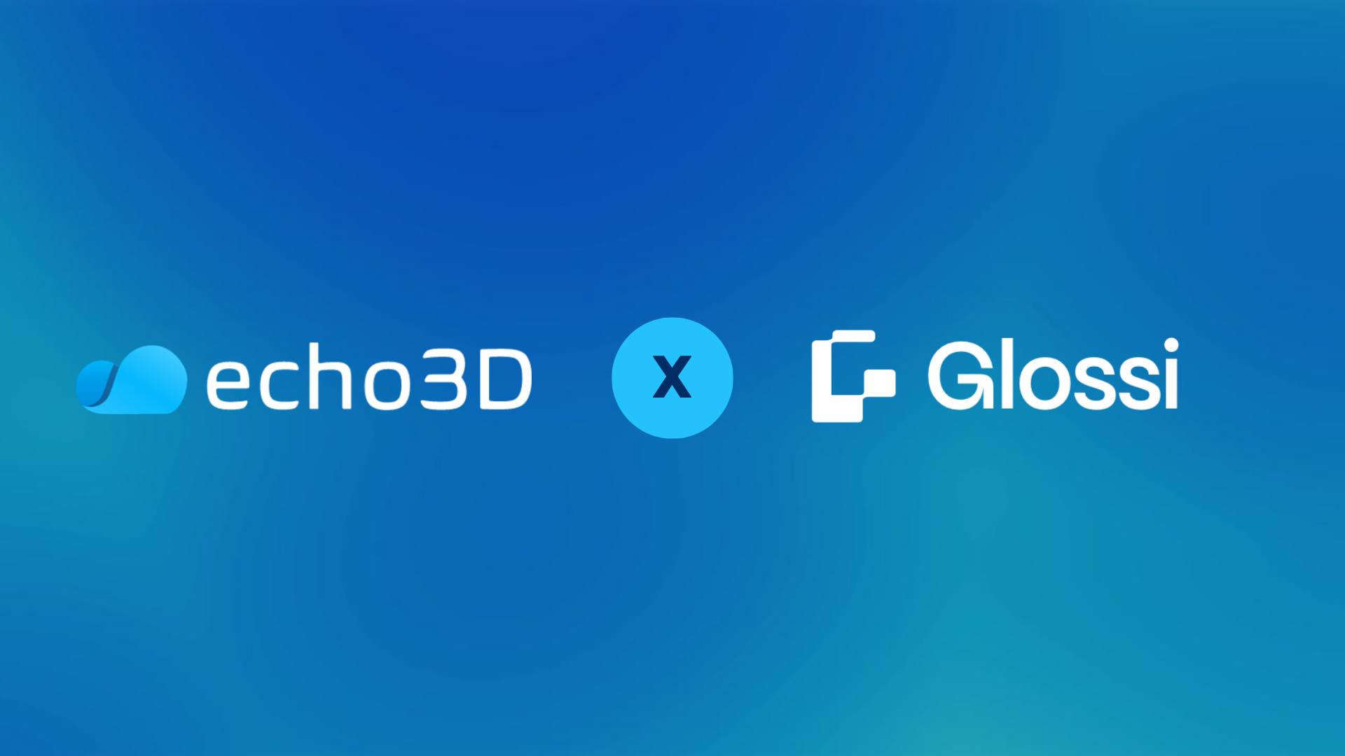echo3D and Glossi Partner to Deliver a Next-Gen 3D Content Pipeline for Modern Teams
